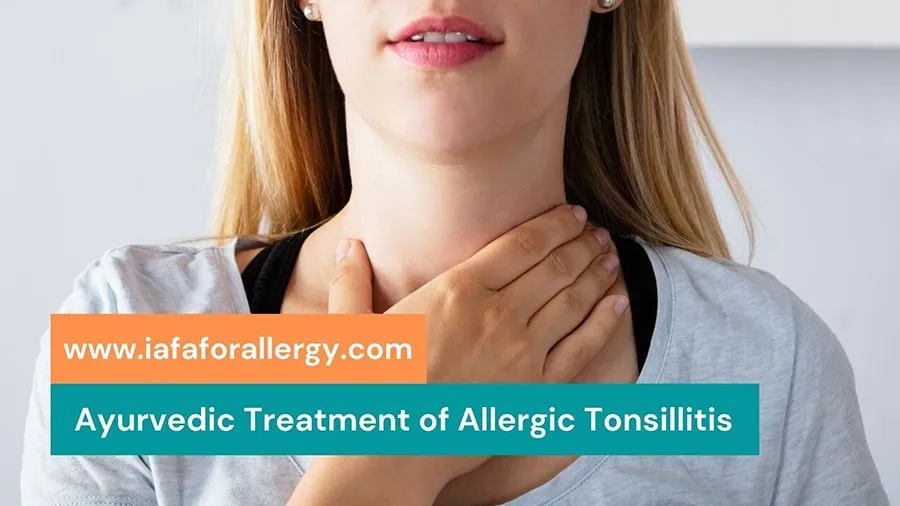 Allergic Tonsillitis - Causes, Symptoms, and Ayurvedic Treatment